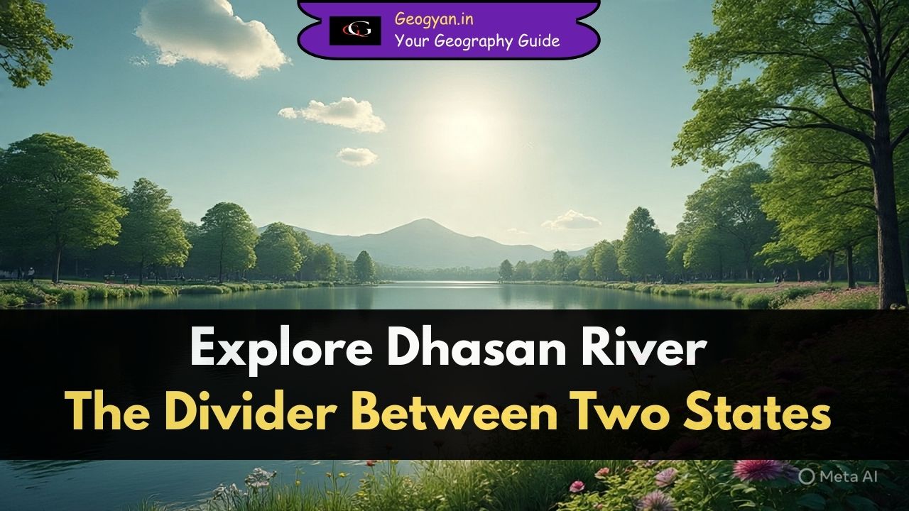 Explore Dhasan River – The Divider Between Two States - “Geography from ...